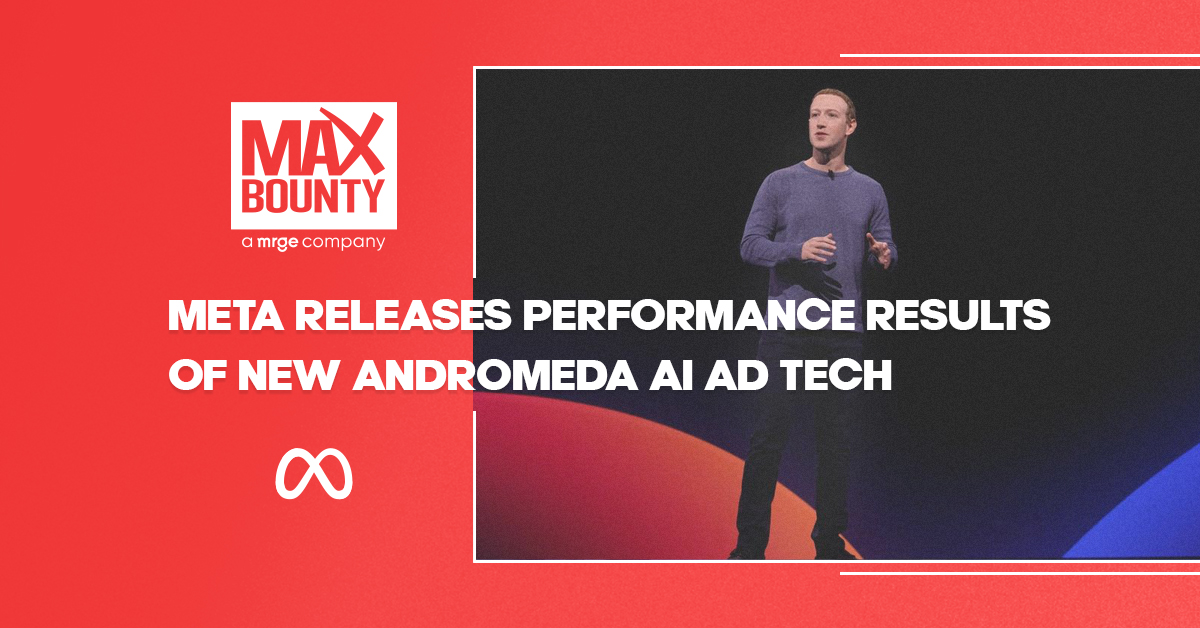 Meta Releases Performance Results of New Andromeda Ad Tech - MaxBounty+