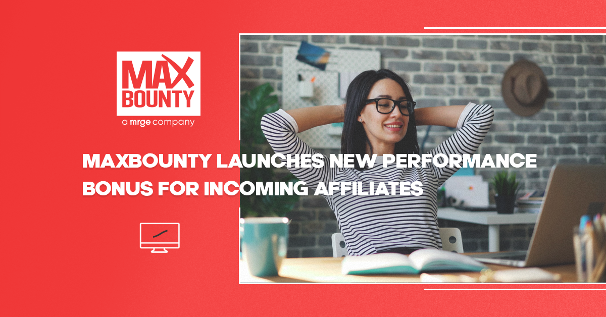 MaxBounty Launches Lucrative New Performance Bonus to Give Affiliates ...